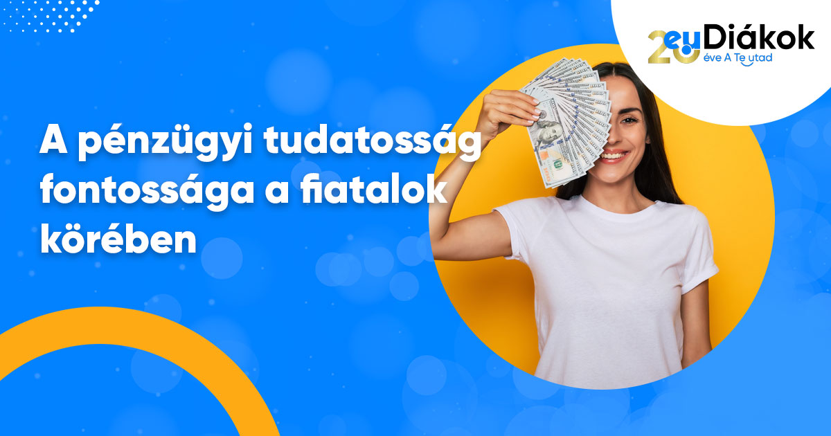 A pénzügyi tudatosság fontossága a fiatalok körében - euDIÁKOK Blog